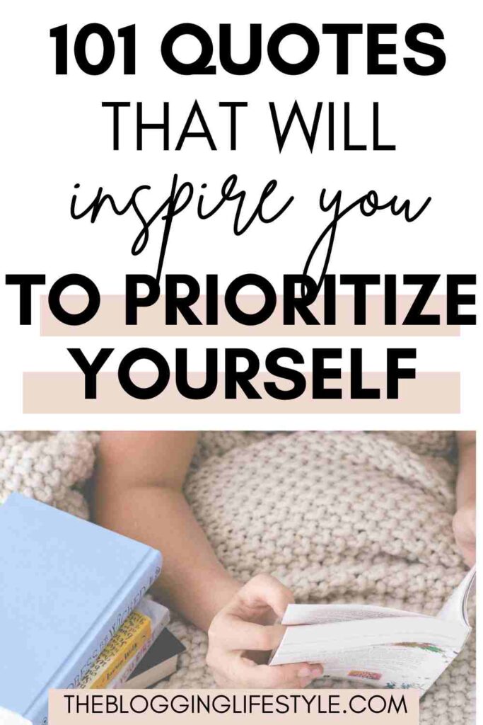 Prioritizing Yourself Quotes: 101 Quotes That Will Inspire You